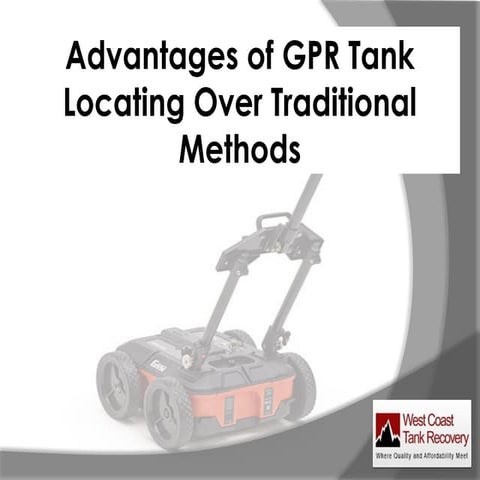 Advantages of GPR Tank Locating Over Traditional Methods.pptx