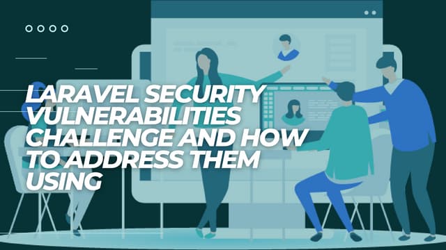 Laravel Security Vulnerabilities Challenge And How to Address Them ... Laravel Security Vulnerabilities Challenge And How to Address Them ...
