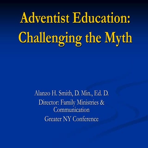 ADVENTIST EDUCATION CHALLENGING THE "MYTH" | PPT