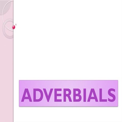 ADVERBIALS and the use of them in the English language | PPT