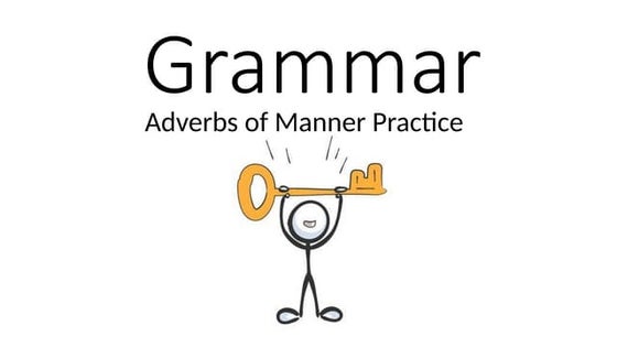 Adverbs of Manner - PowerPoint Presentation.pptx
