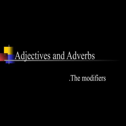 Adjectives and adverbs presentation | PPTX