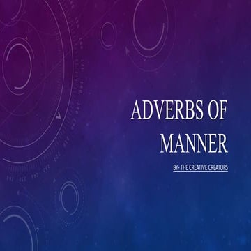 Adverbs of Manner ...