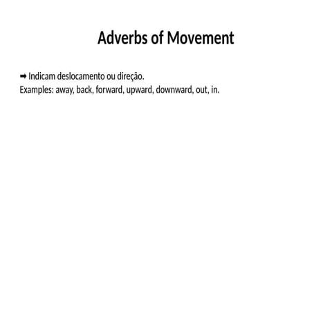 Adverbs is all about it there... English adverbs of mkvement | PPTX
