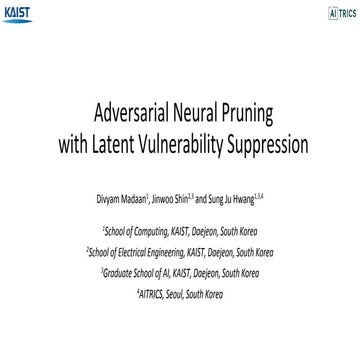 Adversarial Neural Pruning With Latent Vulnerability Suppression Ppt