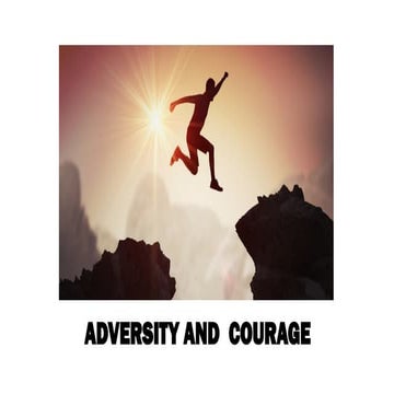 Adversity and courage Adversity and courage | PPT
