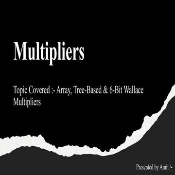 Multipliers in Advanced VLSI , wallace tree multiplier, array , tree based | PPT