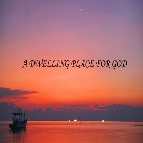 A Dwelling Place For God | PPT