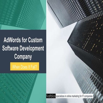 AdWords for Custom Software Development Company: When Does It Fail? | PPT
