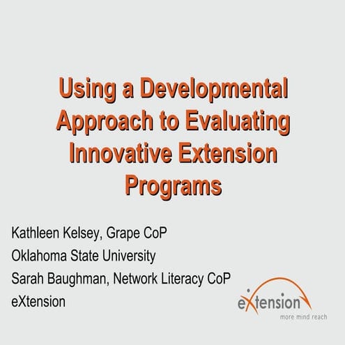 Using a Developmental Approach to Evaluating Innovative Extension ...