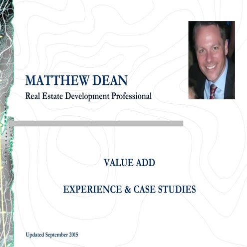 MATT DEAN PORTFOLIO - Real Estate Development Professional - SEPT 2015 ...