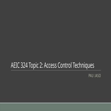 AEIC 324 Topic 2 - Access Control Techniques.pptx