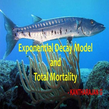 EXPONENTIAL DACAY MODEL & MORTALITY CONCEPT IN FISH STOCK ASSESSMENT | PPTX