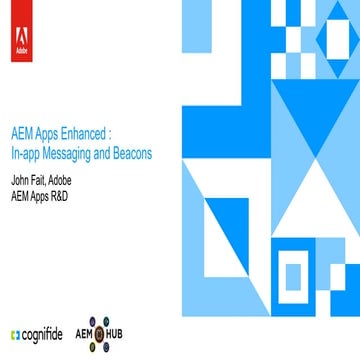 AEM Apps Enhanced: In-app Messaging and Beacons by John Fait | PDF
