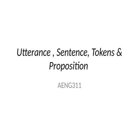 AENG311Utterance , Sentence, Tokens Proposition.pptx