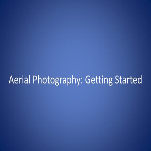 Aerial Photography: Getting Started | PPT