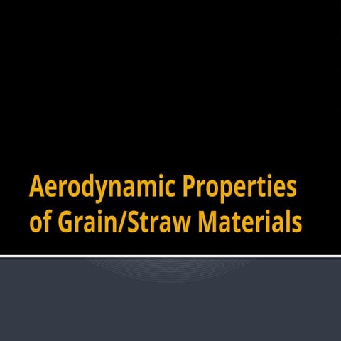 AERODYNAMIC PROPERTIES OF GRAINS AND STRAW MIXTURE.pptx