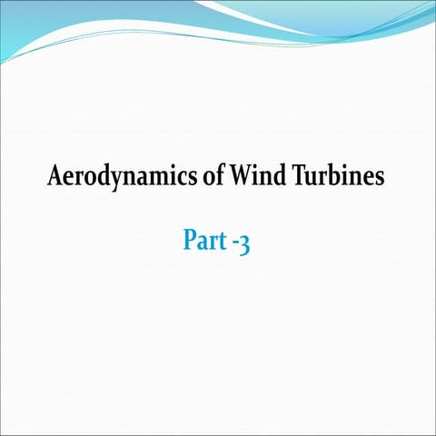 Aerodynamics of Wind Turbines - PART3.ppt | Physics | Science