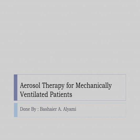 Aerosol therapy for mv patients by Bashaier A. Alyami | PPT