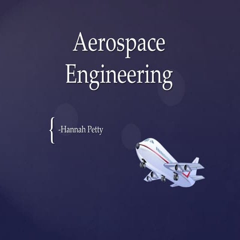 Aerospace Engineering -Hannah Petty | PPT