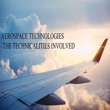 Aerospace technologies the technicalities involved | PPT