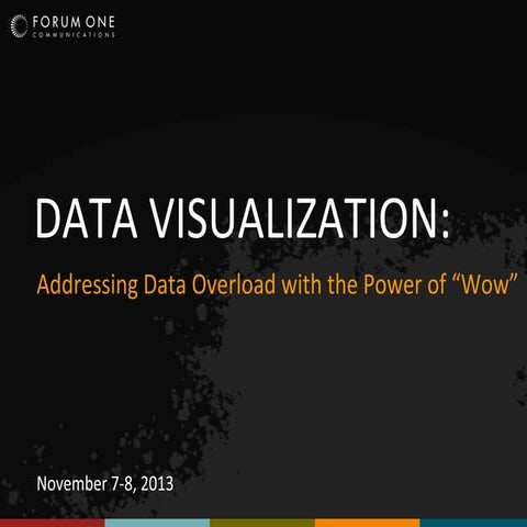 Data Visualization: Addressing Data Overload With the Power of 'Wow' | PPTX