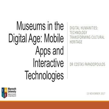 Museums in the Digital Age: Mobile Apps and Interactive Technologies | PPTX