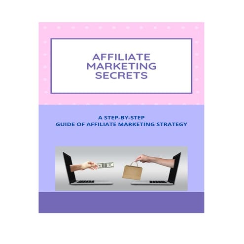 Affiliate marketing secrets - A Step-by-step Guide of Affiliate ...