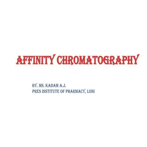 Affinity Chromatography.pptx Instrumental Methods of Analysis | PPTX