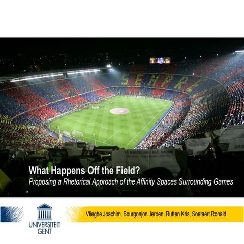 ECGBL 2011 - What Happens off the Field? Proposing a rhetorical approach of the affinity spaces ...