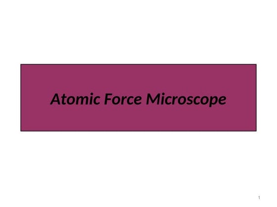 Atomic force microscopy | PPTX
