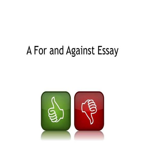 A for and against essay | PPT