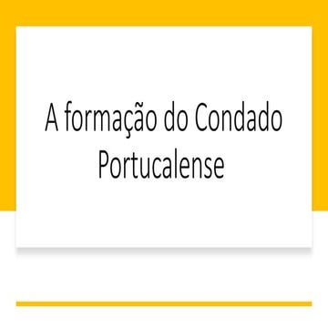 A formação do Condado Portucalense -Historia 5 ANO | PPTX