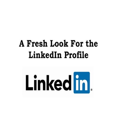 A Fresh Look For the LinkedIn Profile | PPT