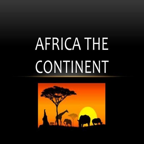 Africa the continent | PPT