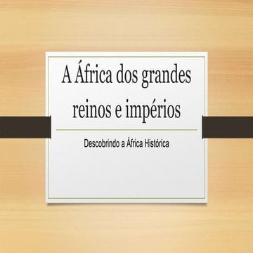 A áfrica dos grandes reinos e impérios | PPTX