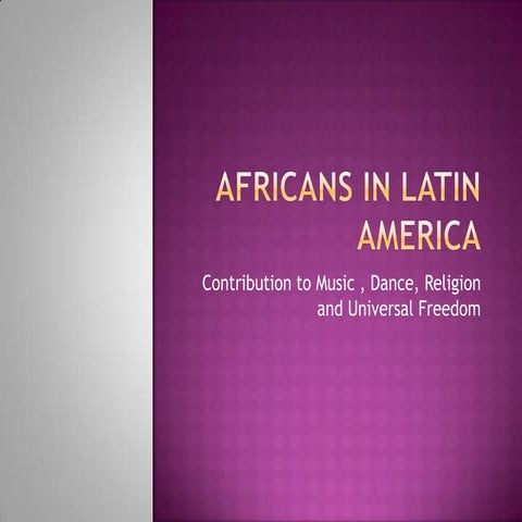 Africans In Latin America | PPTX | World/International Music | Music