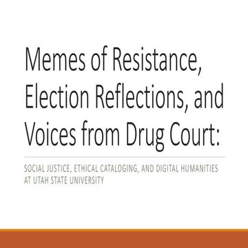 Memes of Resistance, Election Reflections, and Voices from Drug Court ...