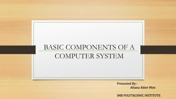 Basic components of computer system | PPTX