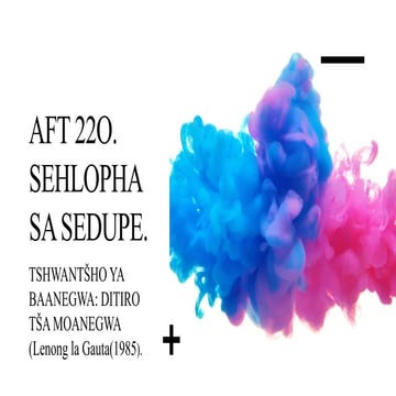 AFT 220 Presentation. TSHWANTXHO YA BAANEGWA BA LENONG LA GAUTA | PPTX