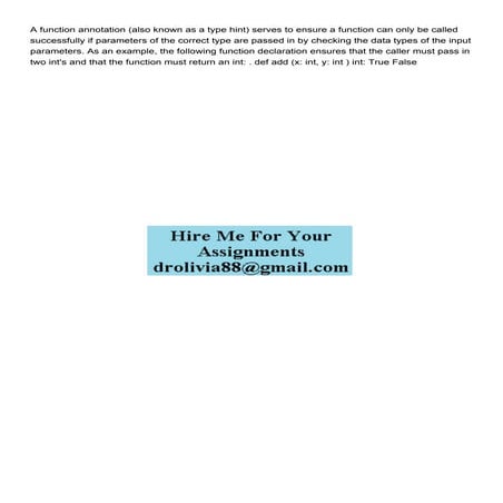 A function annotation also known as a type hint serves to .pdf