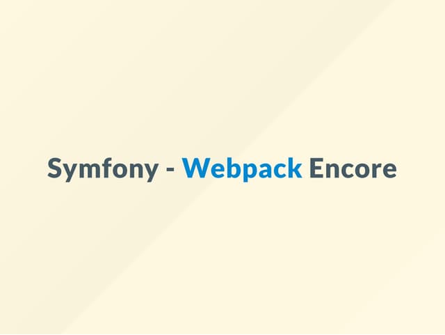 AFUP Lorraine - Symfony Webpack Encore | PPT AFUP Lorraine - Symfony Webpack Encore | PPT