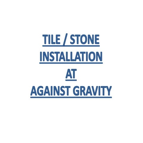 Against gravity tile stone installation | PPT