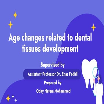 Age changes related to dental tissues development.pptx