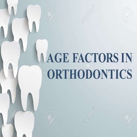 Age factors in orthodontics | PPTX