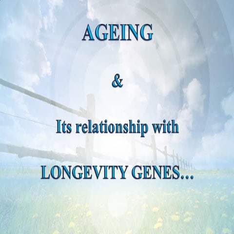Ageing and its relationship with longevity genes | PPTX | Biological ...