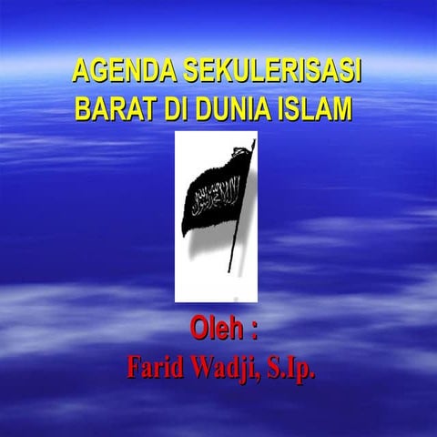 AGENDA SEKULERISASI BARAT DI DUNIA ISLAM.ppt