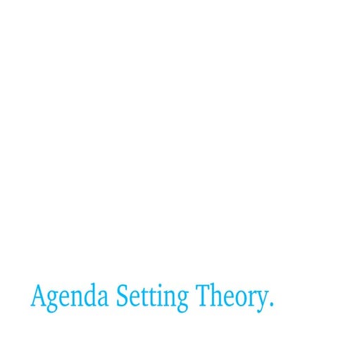 AgendaSettingTheory2 | PPT