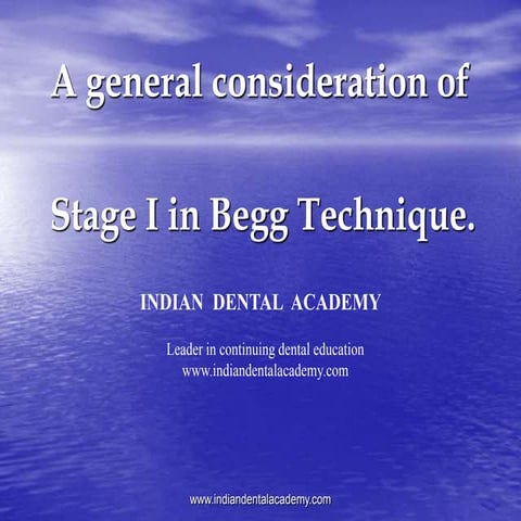 A general consideration of stage i in begg tech /certified fixed orthodontic courses by Indian ...
