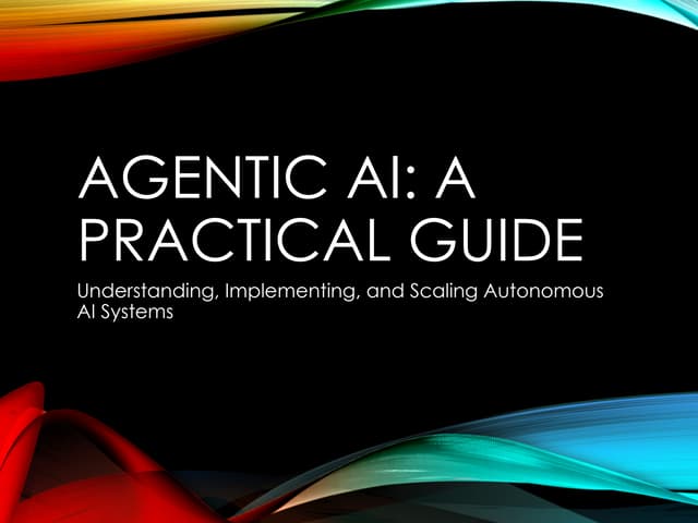 Agentic AI: The 2025 Next-Gen Automation Guide | PPTX